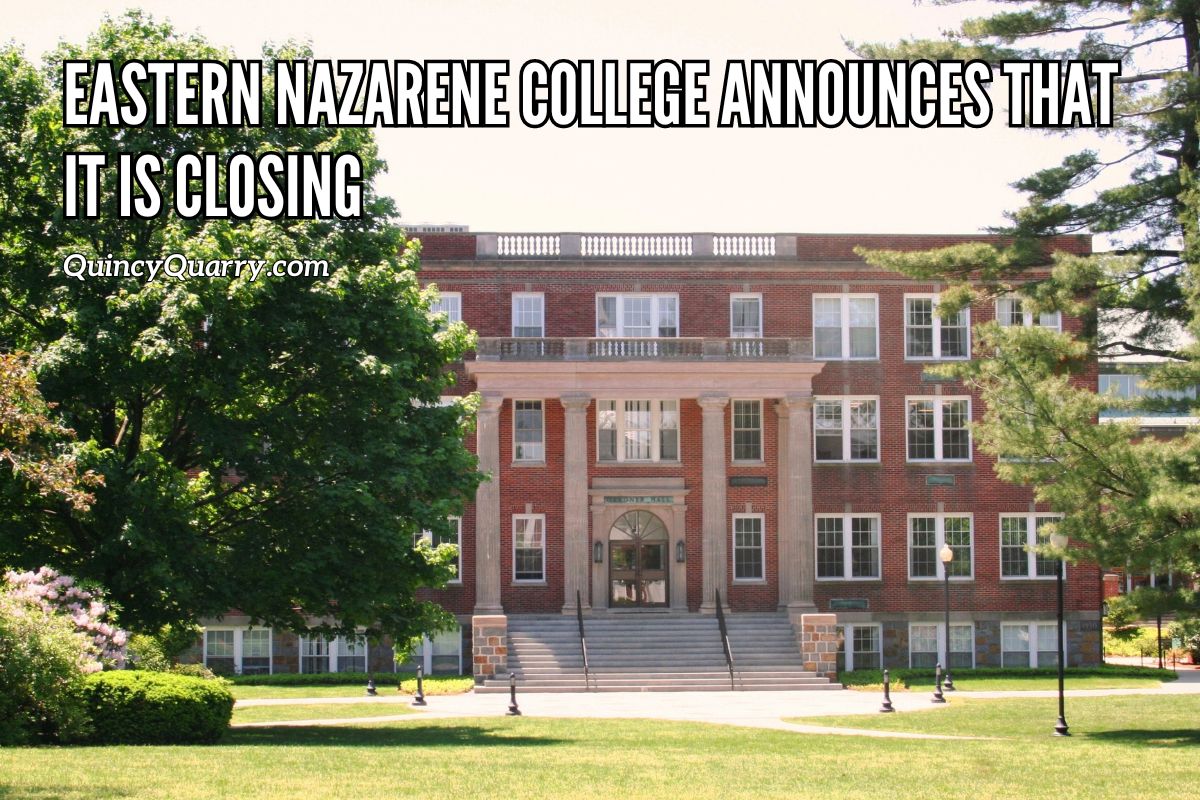 Quincy News: Eastern Nazarene College Announces That It Is Closing